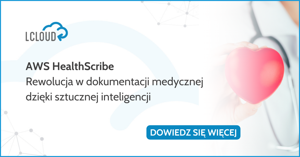 AWS HealthScribe: rewolucja w dokumentacji medycznej dzięki sztucznej ...