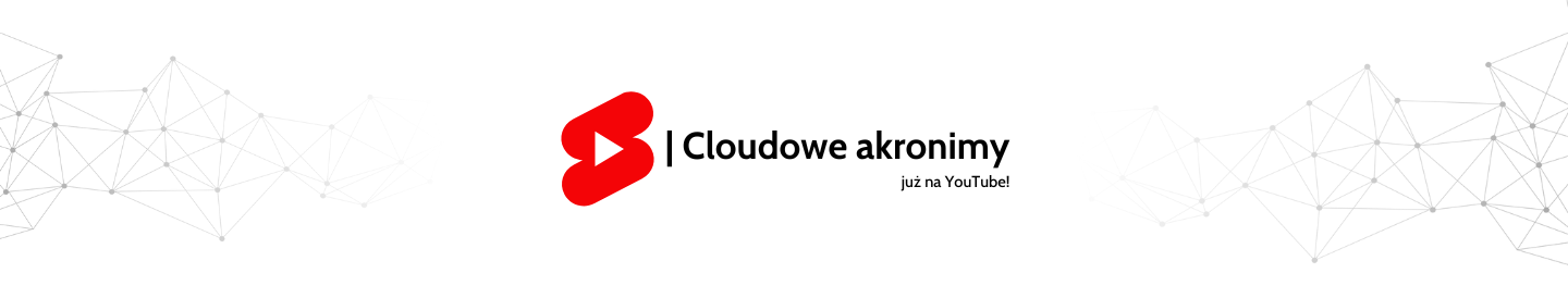 Nowa seria shortsów "Cloudowe akronimy" już na YouTube! - LCloud